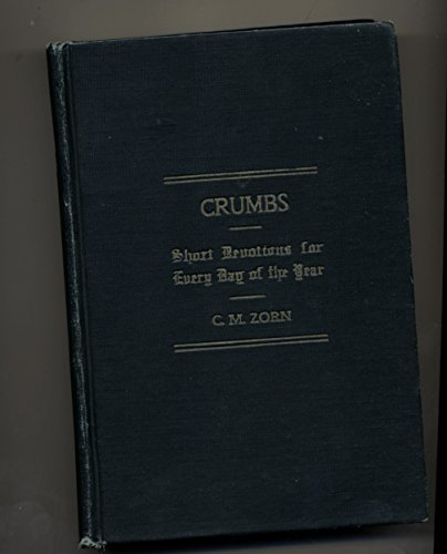 Crumbs: Short devotions for everyday of the year by C. M. Zorn | Goodreads