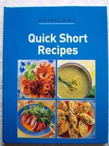 Quick Short Recipes (Kitchen Library) by Kitchen Library | Goodreads