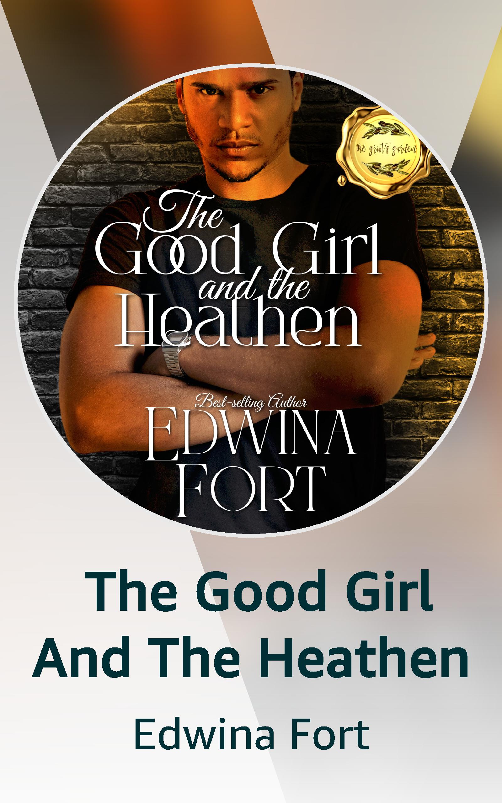 The Good Girl And The Heathen by Edwina Fort | Goodreads