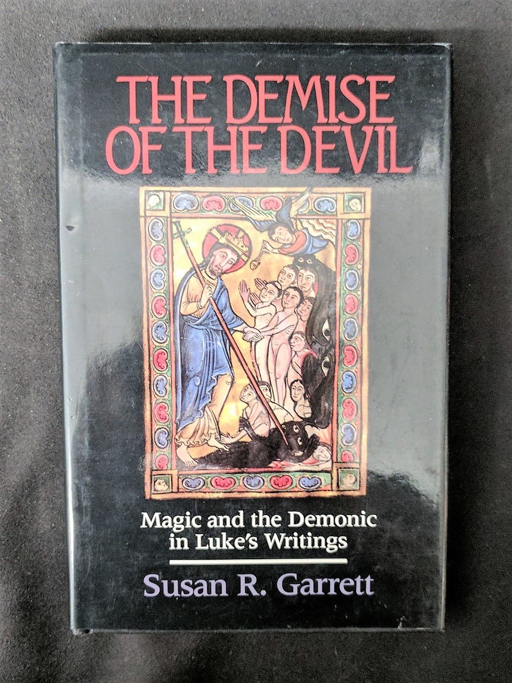 The Demise of the Devil: Magic and the Demonic in Luke's Writings by ...