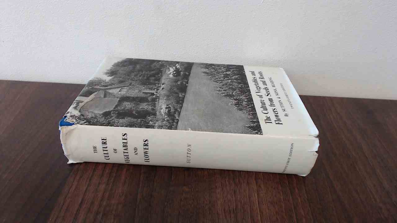 The Culture Of Vegetables And Flowers From Seeds And Roots by Sutton ...