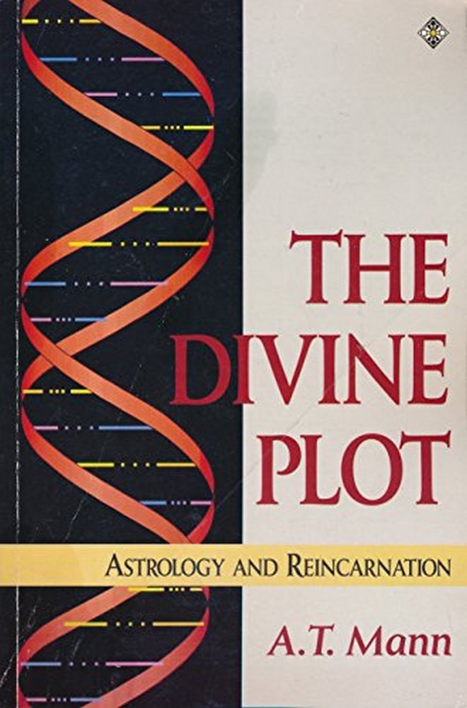 The Divine Plot: Astrology and Reincarnation by A.T. Mann | Goodreads