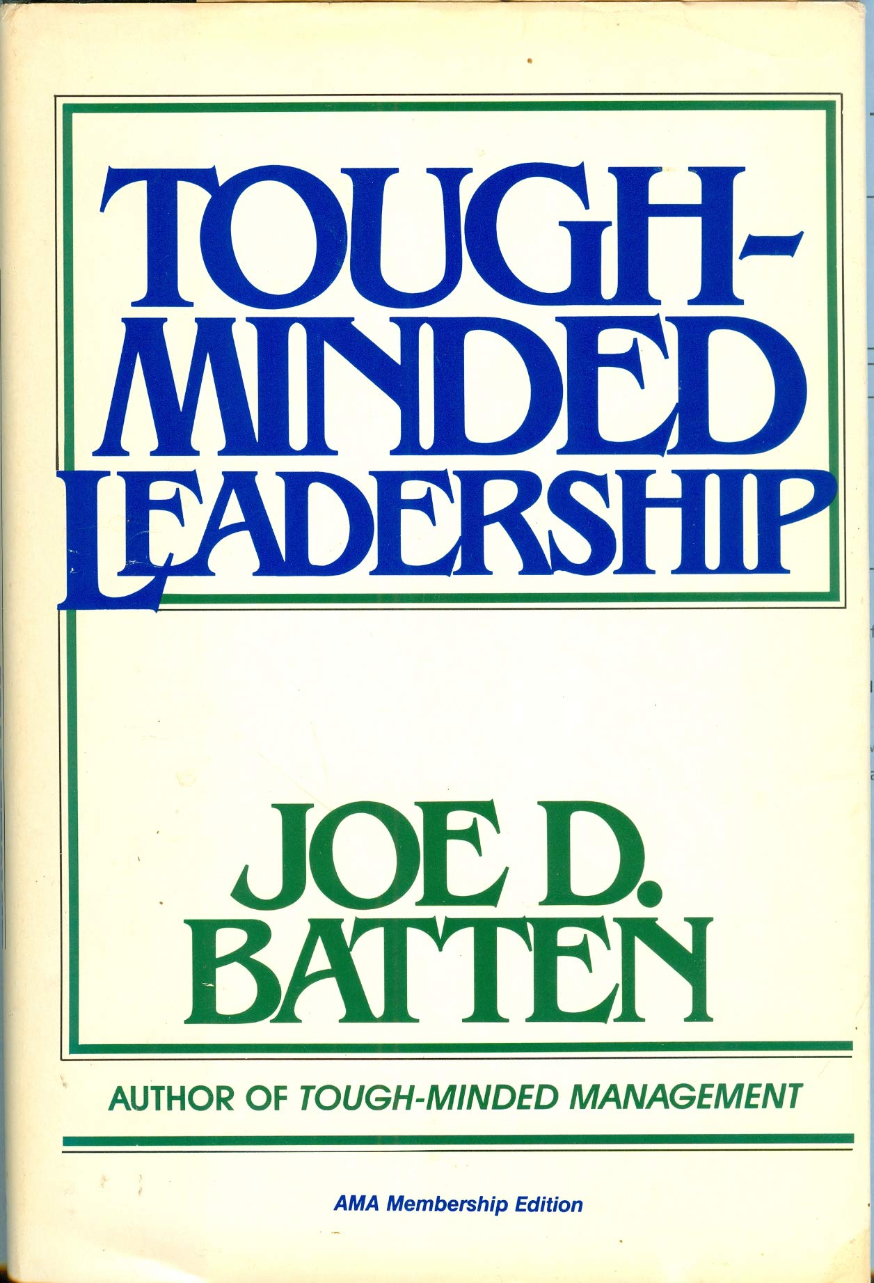 Tough-Minded Leadership by Joe D. Batten | Goodreads