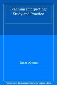 Teaching Interpreting: Study and Practice by H. Janet Altman | Goodreads