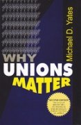 Why Unions Matter by Michael D Yates | Goodreads