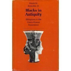 Blacks in Antiquity: Ethiopians in the Greco-Roman Experience by Frank ...