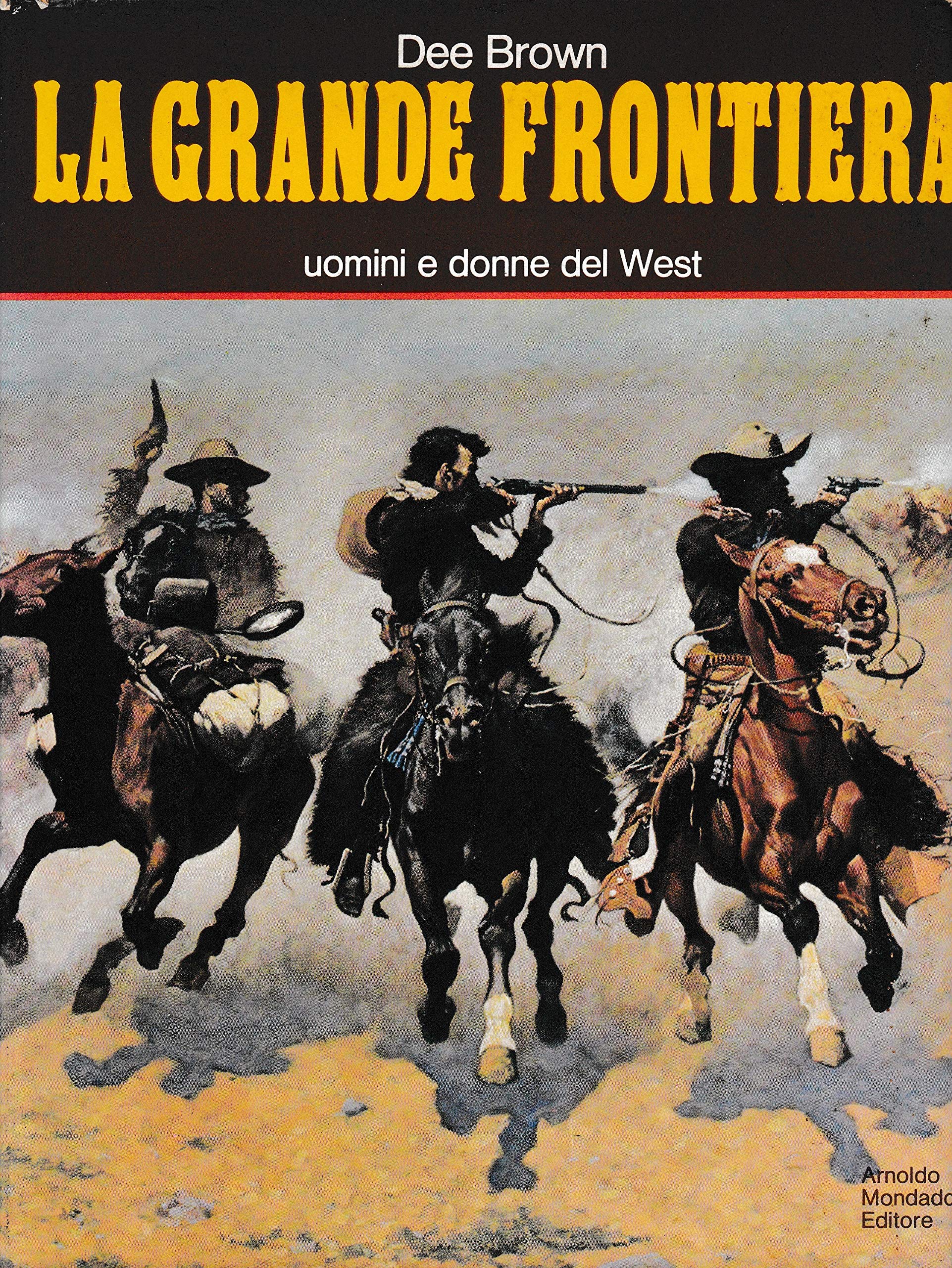 La Grande Frontiera : uomini e donne del west by Dee Brown | Goodreads