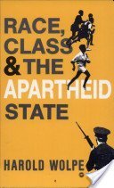 Race Class and the Apartheid State by Harold Wolpe | Goodreads