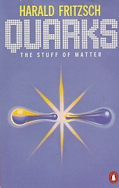 Quarks: The Stuff of Matter (Penguin science) by Fritzsch, Harald (1988 ...