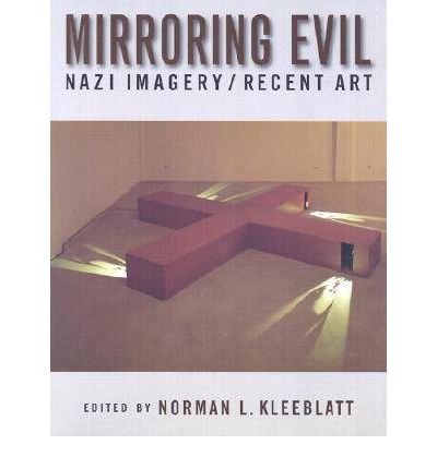 Mirroring Evil: Nazi Imagery/recent Art (Paperback) - Common by Norman ...
