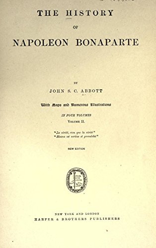 The History of Napoleon Bonaparte by John S.C. Abbott | Goodreads