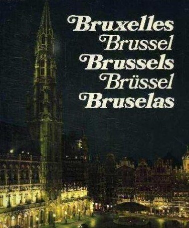 Bruxelles: Brussel. Brussels. Brüssel. Bruselas by Christophe van den ...