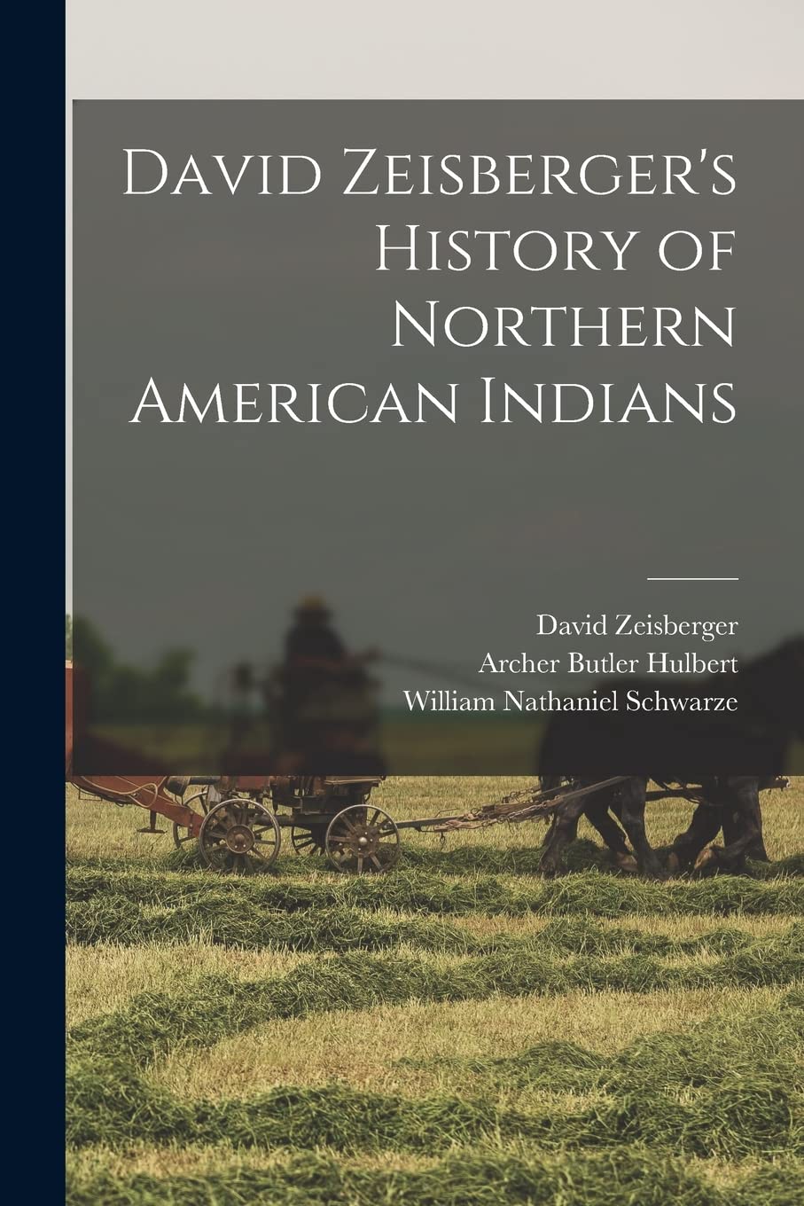 David Zeisberger's History of Northern American Indians by Archer ...