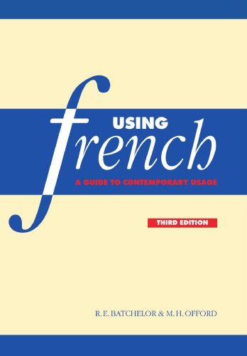 Using French: A Guide to Contemporary Usage by R. E. Batchelor by ...