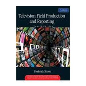TELEVISION FIELD PRODUCTION AND REPORTING: 4TH ED by Frederick Shook ...