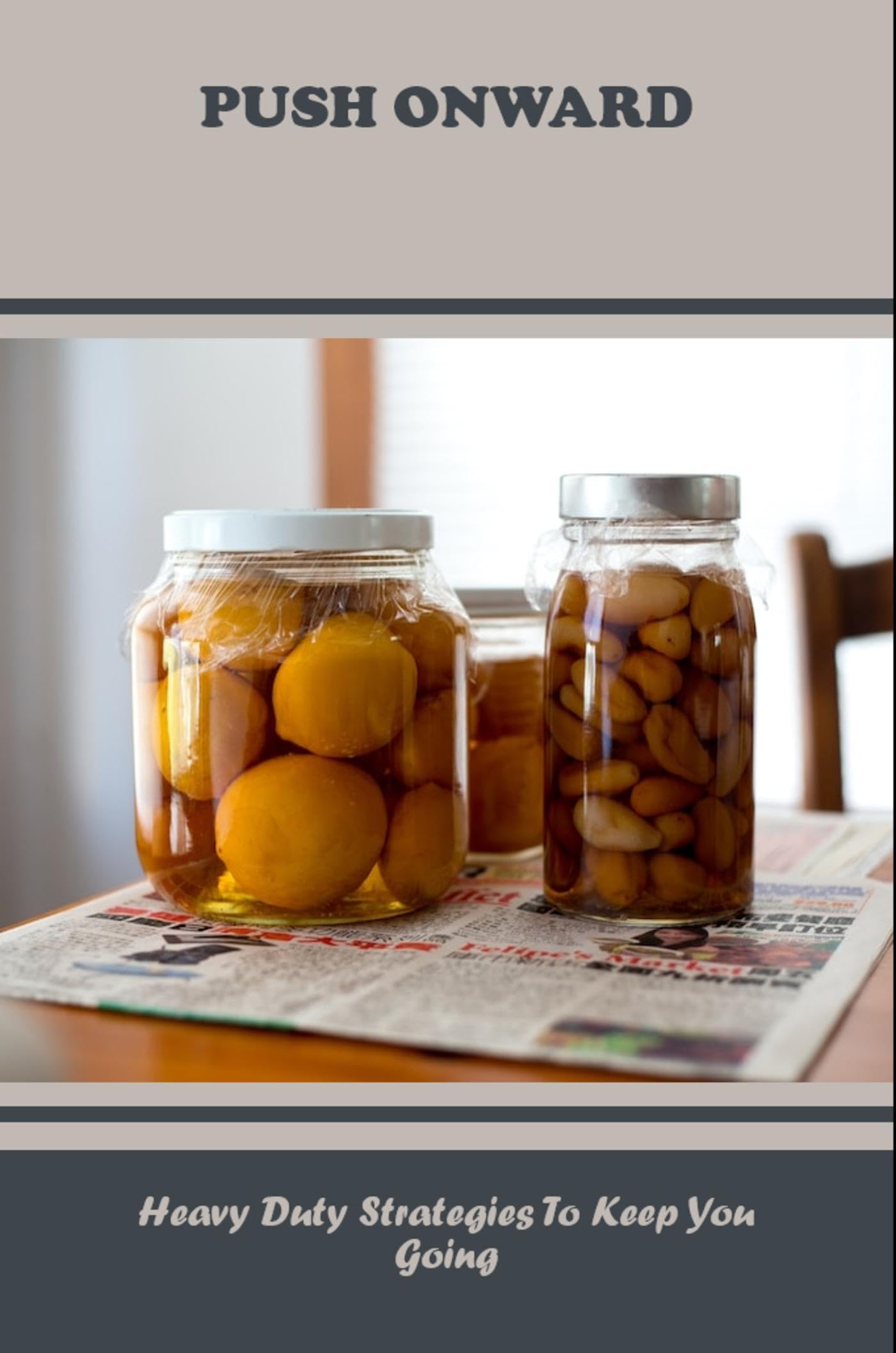 Push Onward: Heavy Duty Strategies To Keep You Going by Dylan ...