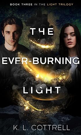 The Ever-Burning Light (The Light Trilogy #3) by K.L. Cottrell | Goodreads
