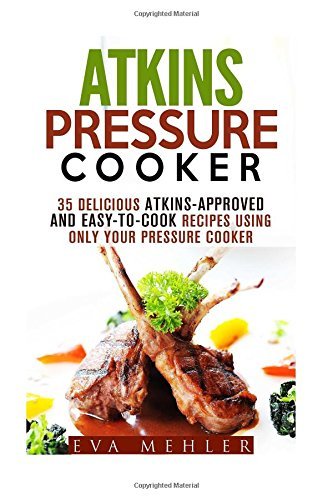 Atkins Pressure Cooker: 35 Delicious Atkins-Approved and Easy-to-Cook ...