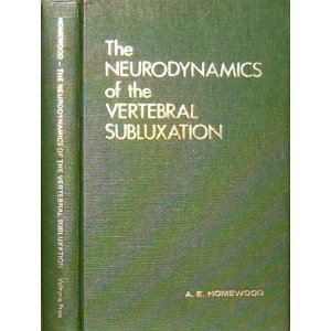 Neurodynamics of Vertebral Subluxation by A.E. Homewood | Goodreads
