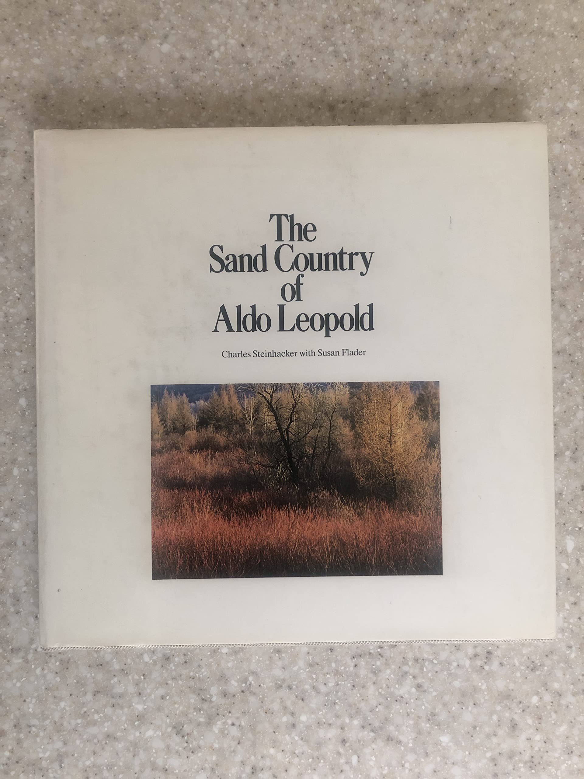 The Sand Country of Aldo Leopold by Charles Steinhacker | Goodreads