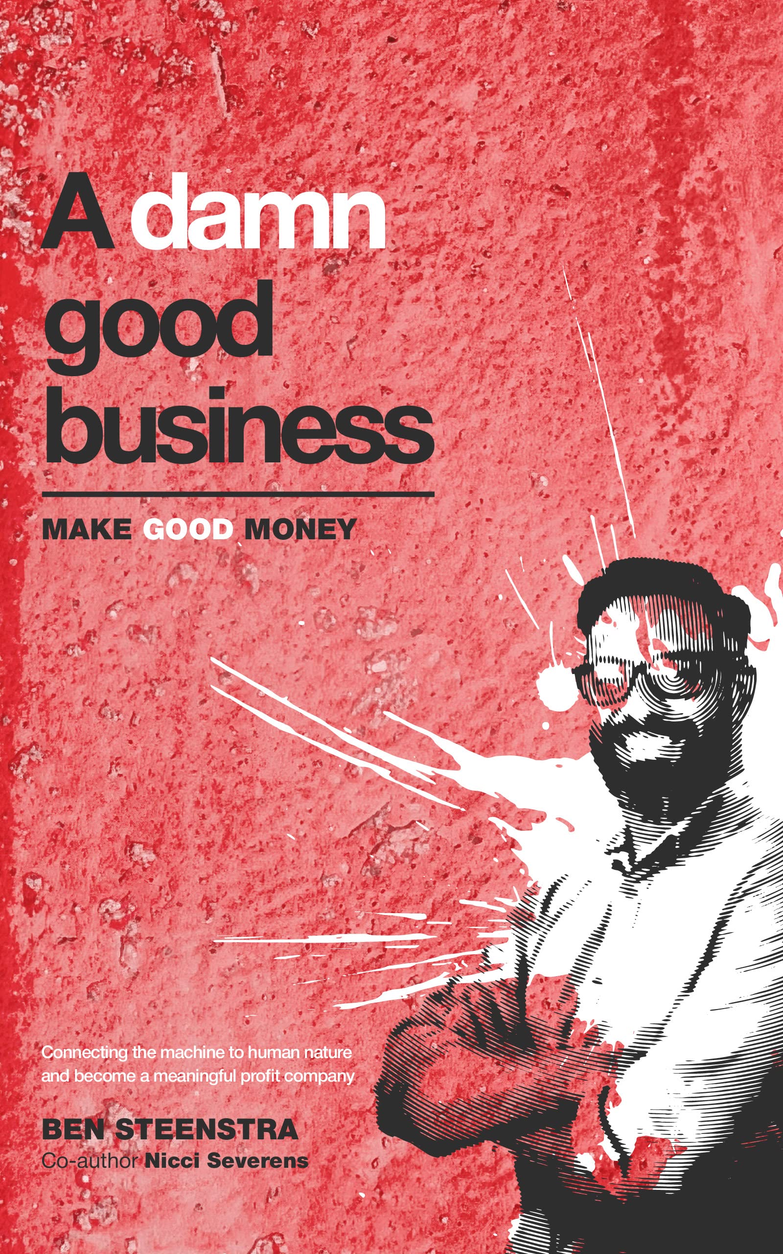 A Damn Good Business. Make good money: Become a Meaningful Profit ...