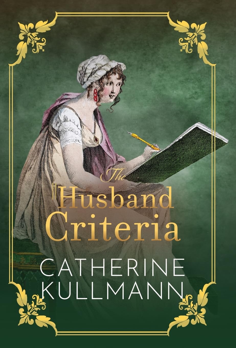 The Husband Criteria: A Regency Novel by Catherine Kullmann | Goodreads