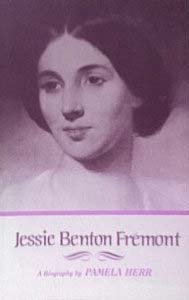 Jessie Benton Fremont: A Biography by Pamela Herr | Goodreads