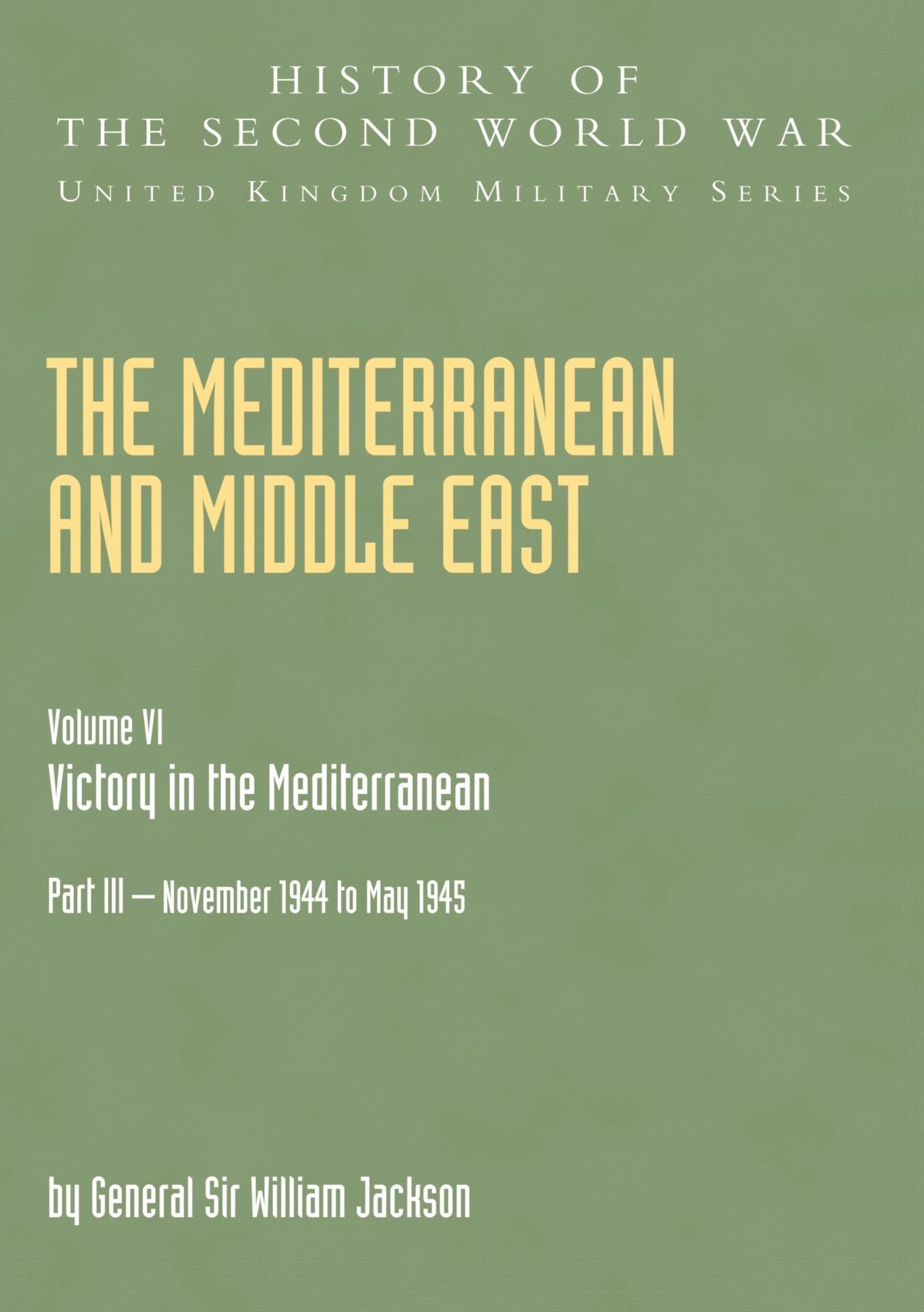 The Mediterranean and Middle East: Victory in the Mediterranean Vol. 6 ...