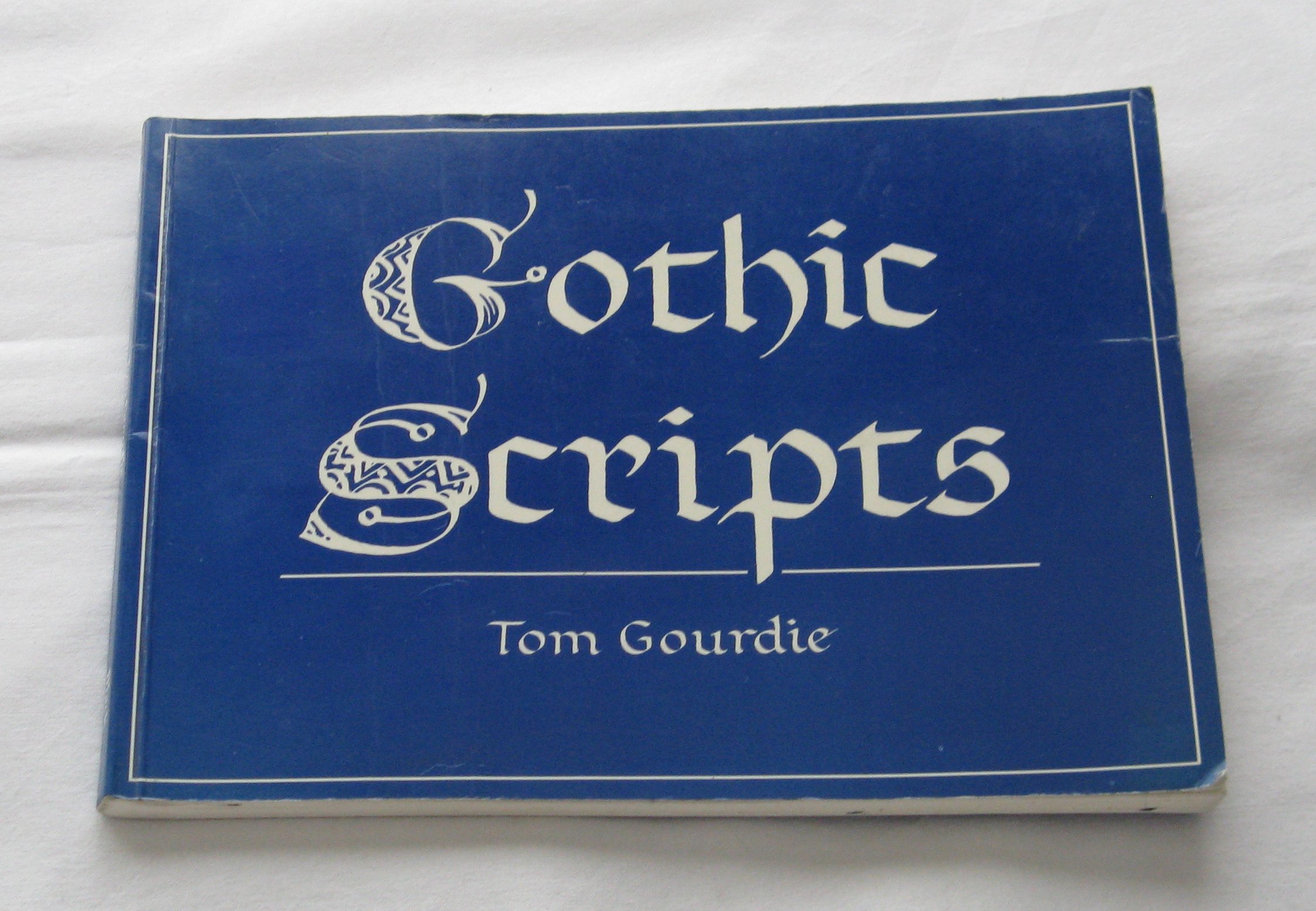 Gothic Scripts (Calligraphy) by Tom Gourdie | Goodreads