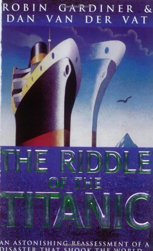 The Riddle Of The Titanic New Edition by Gardiner, Robin, Van Der Vat ...