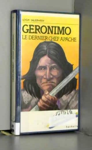 Géronimo : Le dernier chef apache by Leigh SauerweinAlain Letoct ...