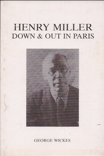 HENRY MILLER: DOWN & OUT IN PARIS. by George Wickes | Goodreads