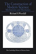 Construction of Modern Science : Mechanisms and Mechanics by Richard S ...