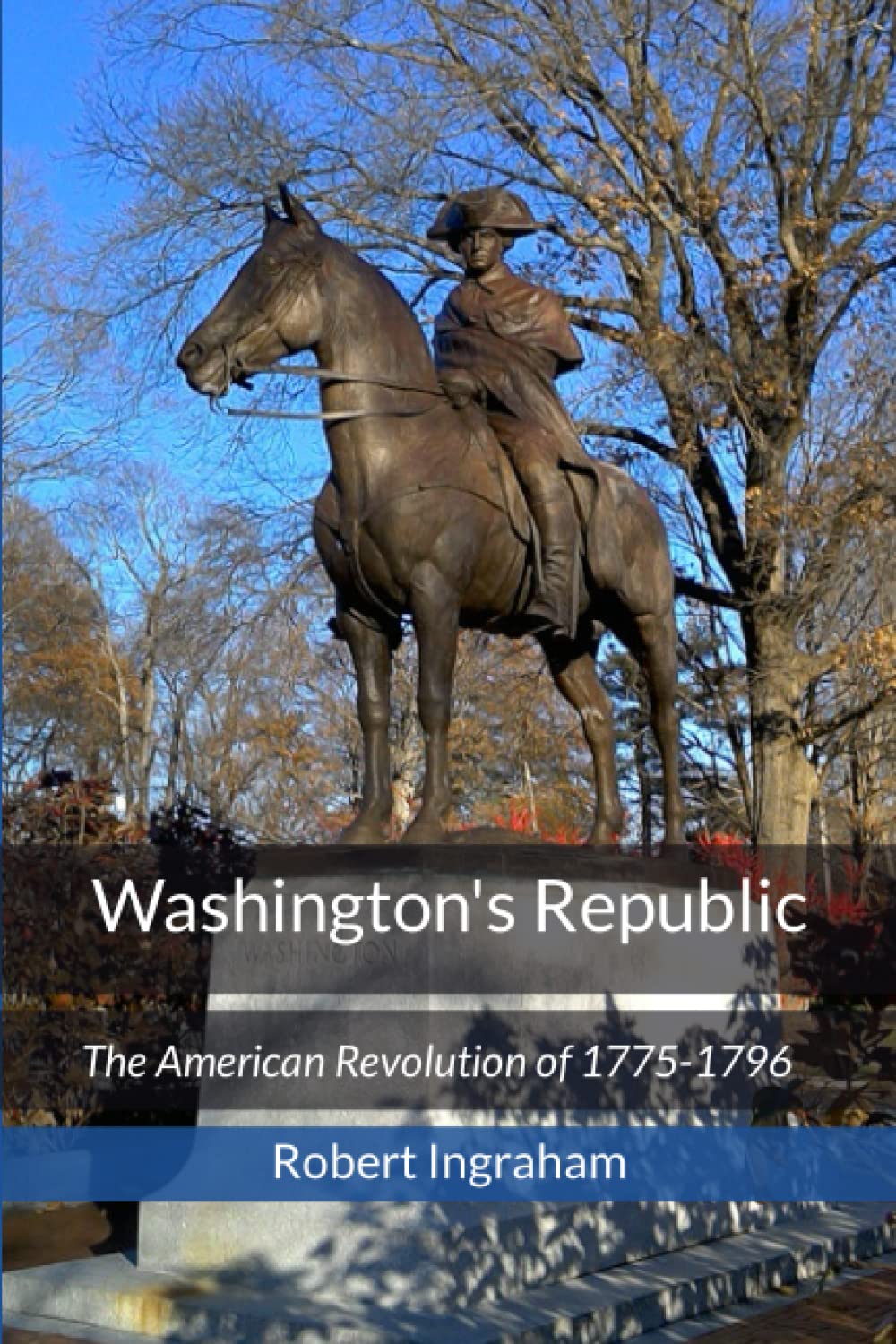 Washington's Republic: The American Revolution of 1775-1796 by Robert ...