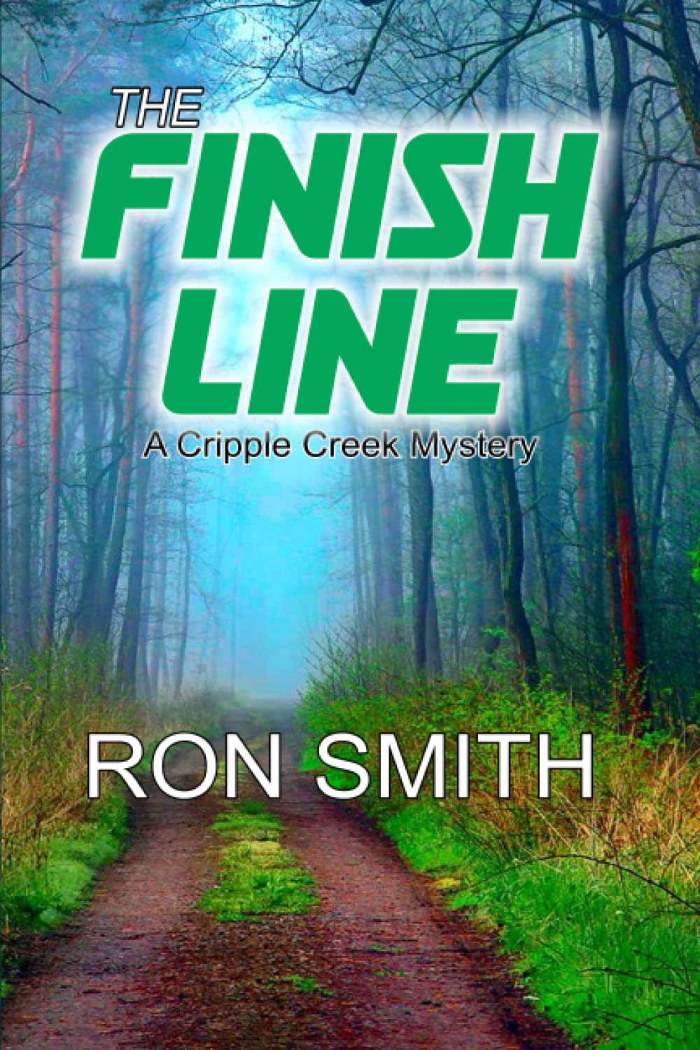 The Finish Line: A Cripple Creek Mystery by Ron Smith | Goodreads