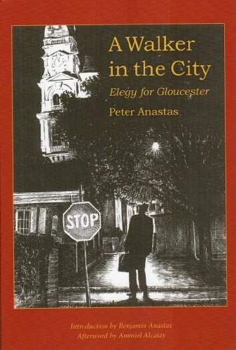 A Walker in the City: Elegy for Gloucester by Peter Anastas by Peter ...