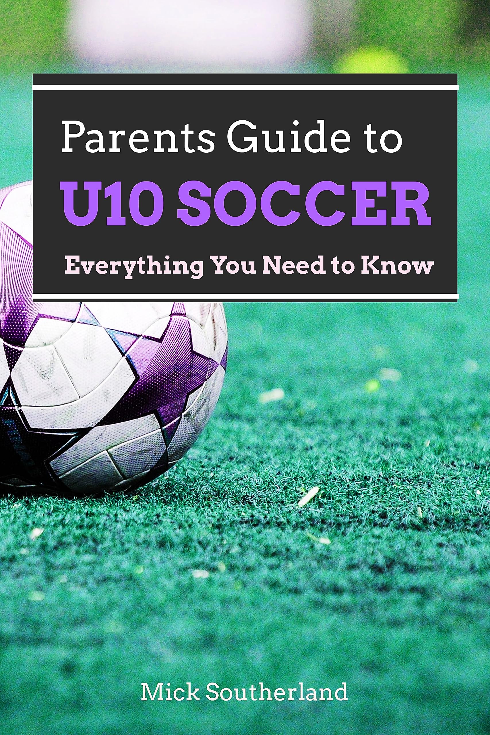 Soccer Coaching: Parents Guide to U10 Soccer: Coaching Youth Soccer by ...
