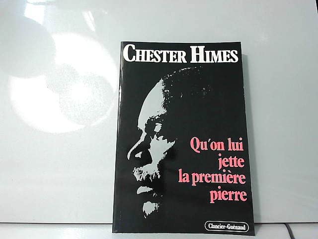 Qu'on Lui Jette La Première Pierre by Chester Himes | Goodreads
