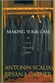 Making Your Case 1st (first) edition Text Only by Antonin Scalia | Goodreads