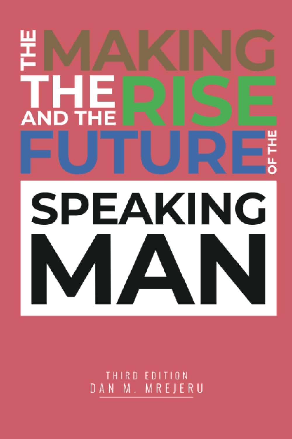 THE MAKING, THE RISE, AND THE FUTURE OF THE SPEAKINGMAN: Third Edition ...