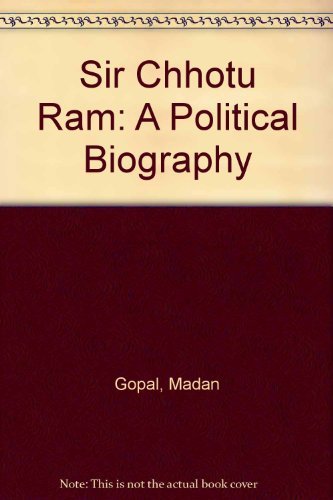 Sir Chhotu Ram: A Political Biography by Madan Gopal by Madan Gopal ...