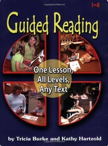 Guided Reading: One Lesson, All Levels, Any Text by Tricia Burke by ...