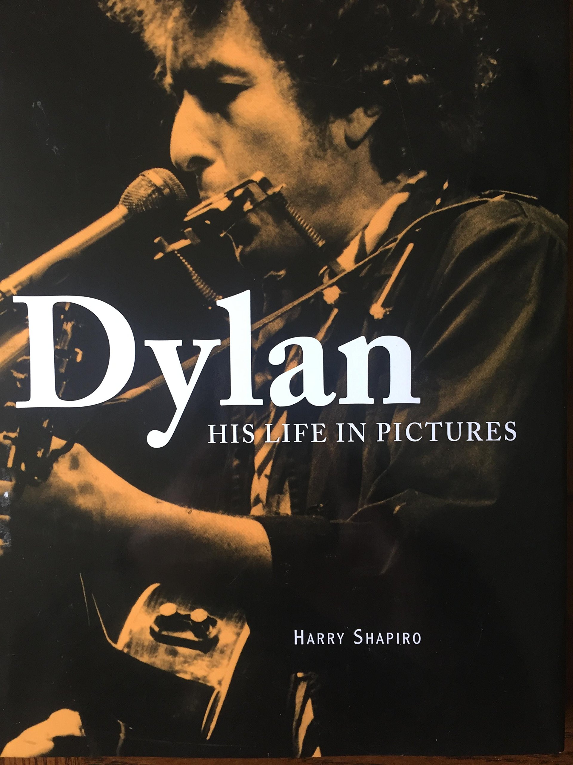 Dylan His Life In Pictures by Harry Shapiro | Goodreads