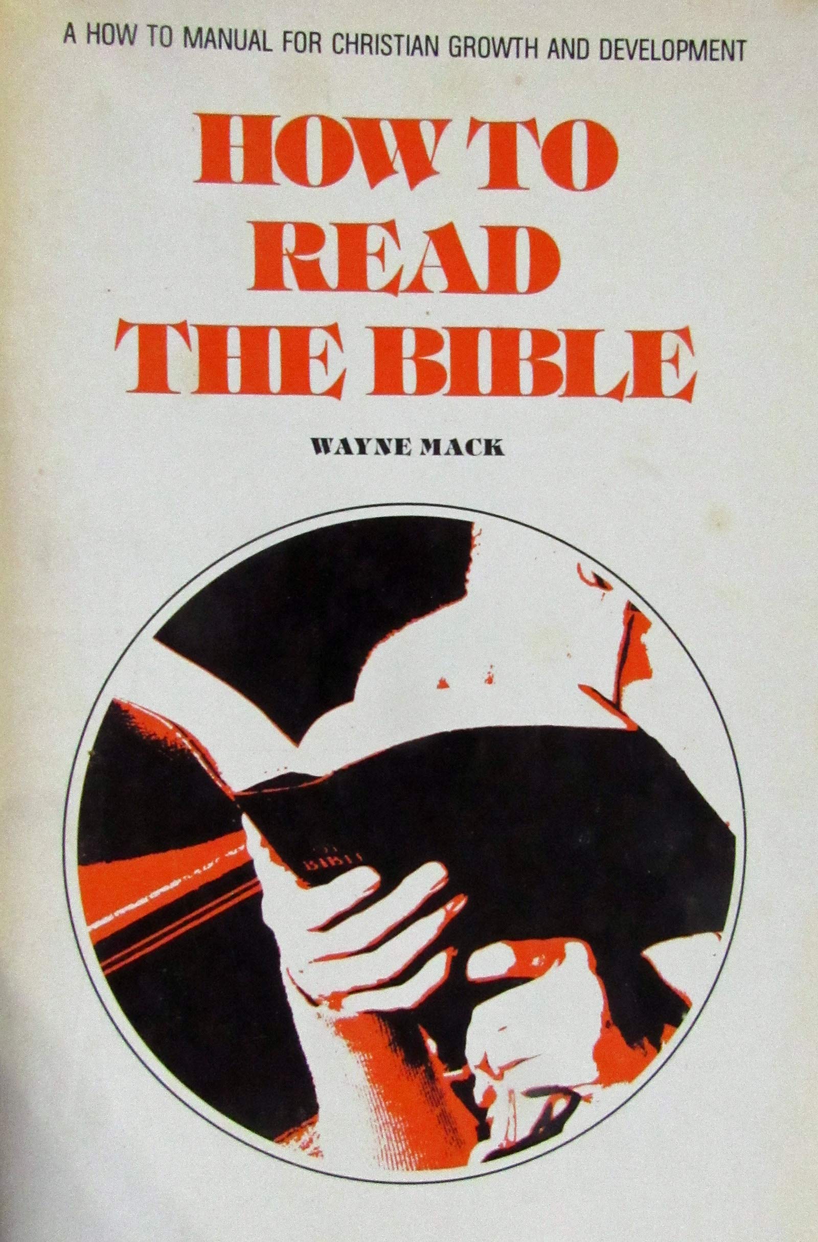 How to read the Bible : a how to manual for Christian growth and ...