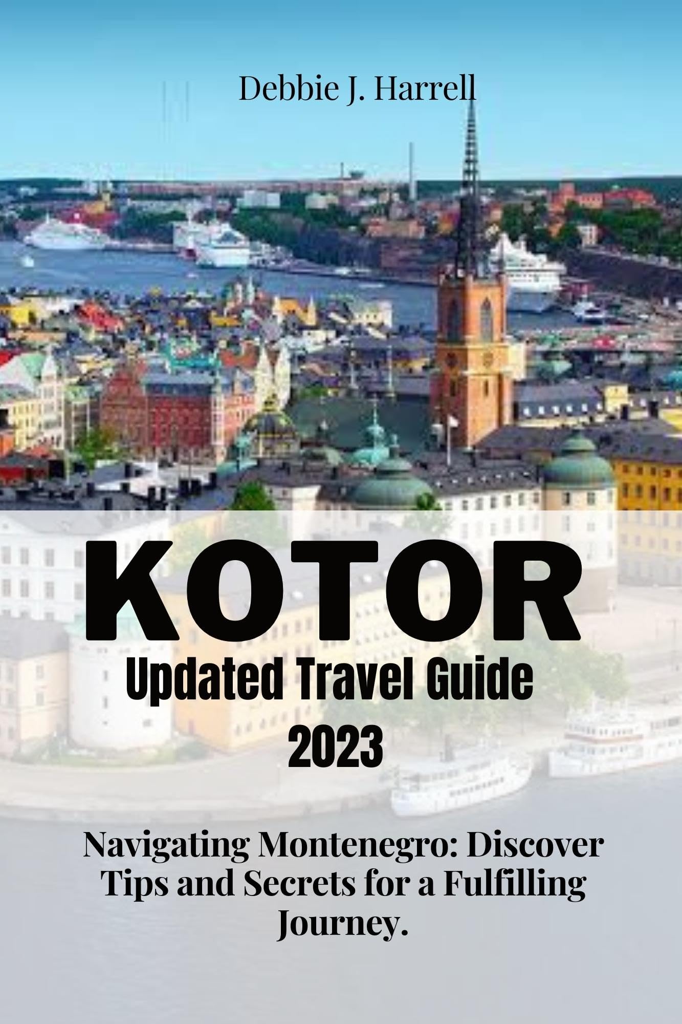 KOTOR (UPDATED TRAVEL GUIDE 2023): Navigating Montenegro: Discover Tips ...