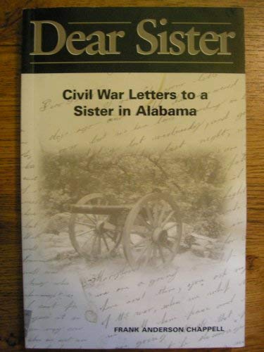 Dear Sister: Civil War Letters to a Sister in Alabama by Frank Anderson ...