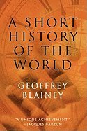 Short History of the World by Geofrey Blaney | Goodreads