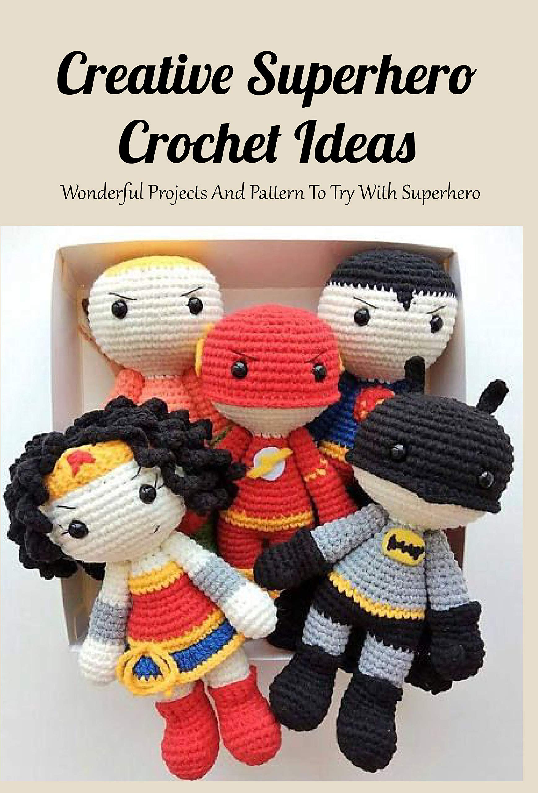 Creative Superhero Crochet Ideas: Wonderful Projects And Pattern To Try ...