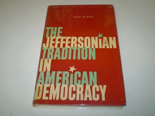 The Jeffersonian Tradition in American Democracy. by Charles M. Wiltse ...