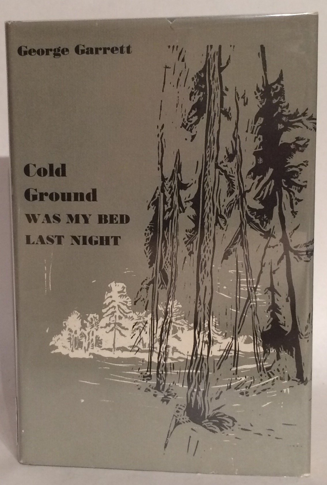 Cold Ground Was My Bed Last Night. by George Garrett | Goodreads